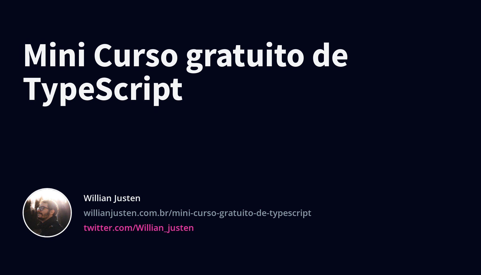 Mini Curso gratuito de TypeScript - Willian Justen Mini Curso gratuito de TypeScript - Willian Justen